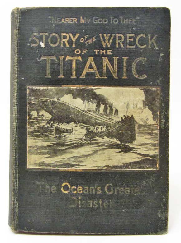 1912 "STORY OF THE WRECK OF THE TITANIC" HARDCOVER BOOK