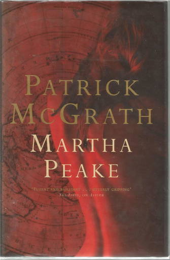 Patrick Mcgrath Signed Martha Peake. Hard Back Book