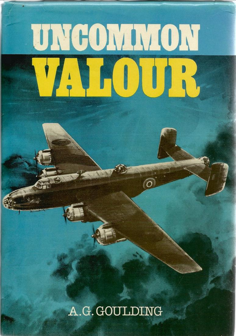 Sqn. Ldr. A. G. Goulding, Dfm. Uncommon Valour. A Ww2