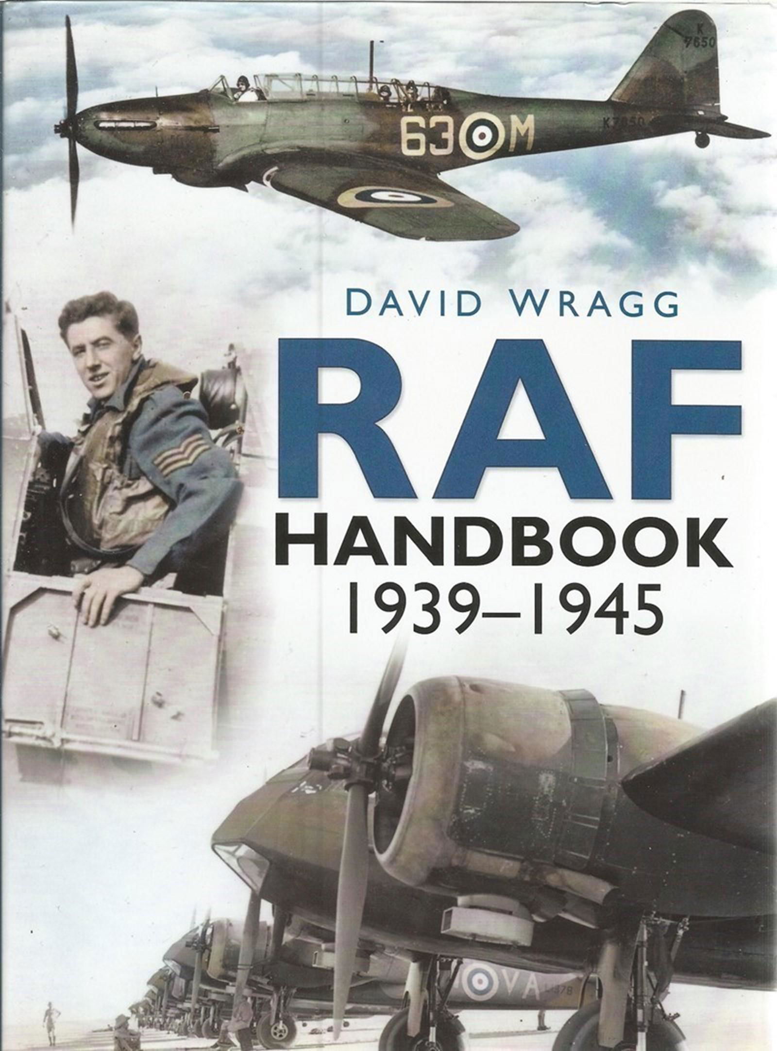 David Wragg. Raf Handbook 1939 1945. A Ww2 First