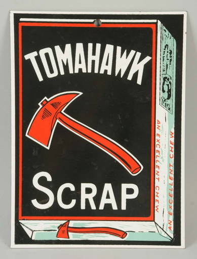 Tomahawk Scrap Tobacco Porcelain Sign.