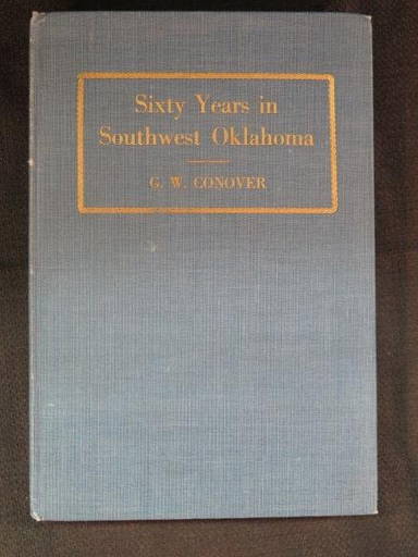Sixty Years In Southwest Oklahoma.. Conover, George W.