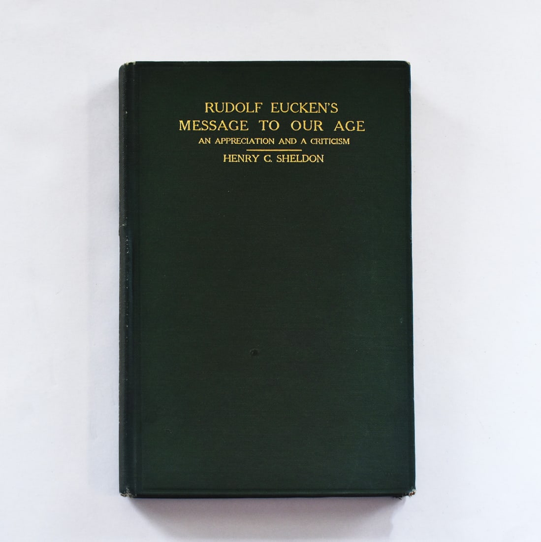 Book: Rudolf Euckens Message To Our Age, An Appreciation &criticism ...