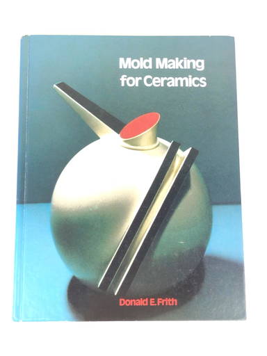 First Edition Mold Making for Ceramics by Donald E. Frith (#0322) on ...