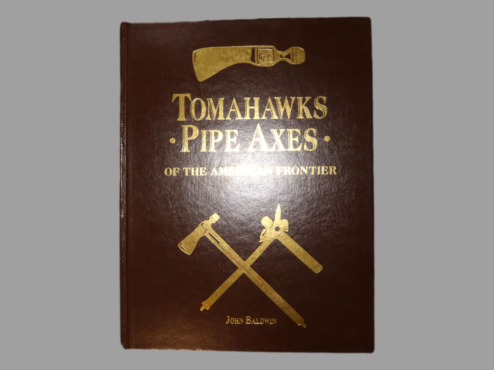 Signed First Edition: Tomahawks & Pipe Axes By John Baldwin, Like New Condition, Great Hard To ...