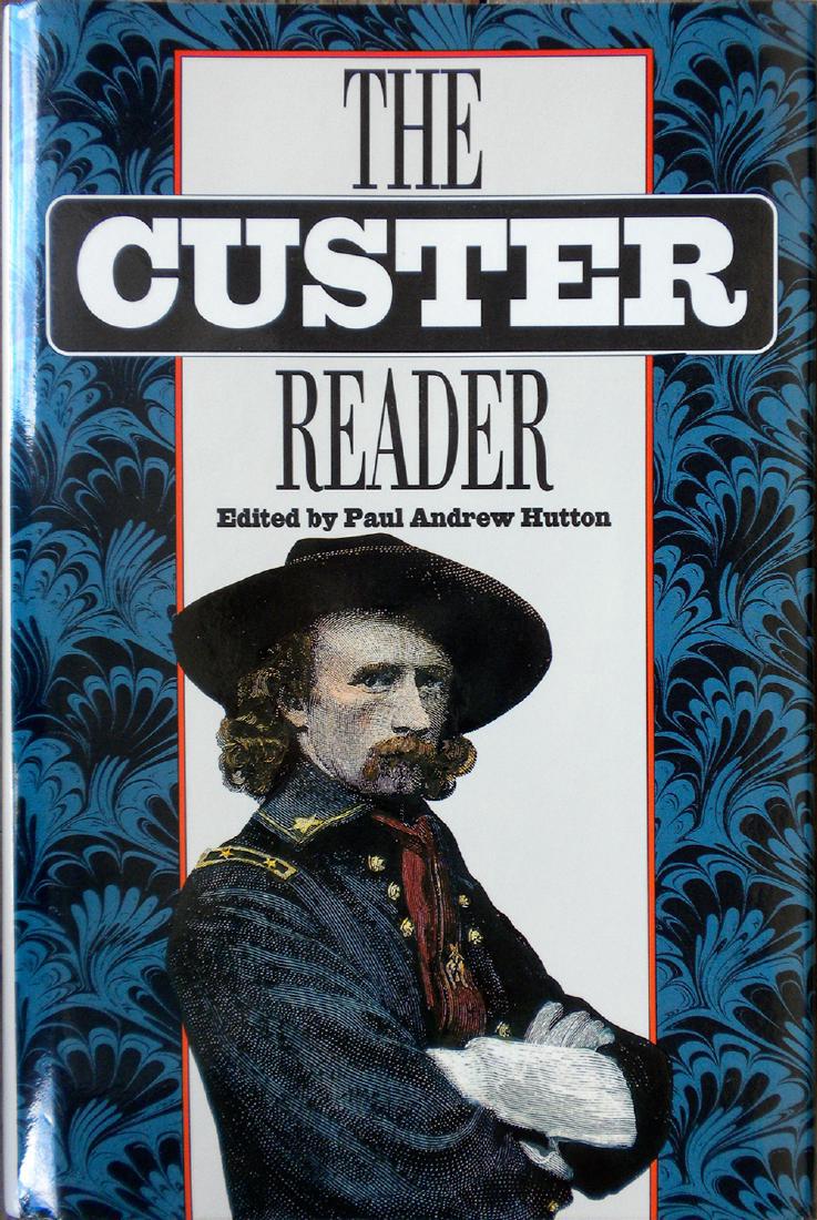 The Custer Reader. Hutton, Paul Andrew First Edition