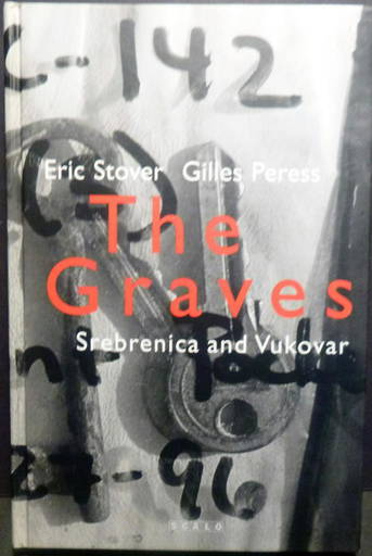 The Graves: Srebrenica And Vukovar: Eric Stover, Gilles