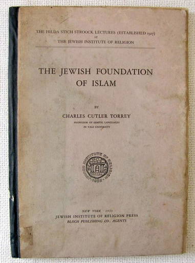 Charles Cutler Torrey. The Jewish Foundation Of Islam, 1933, Ny