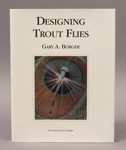 Designing Trout Flies By Gary A. Borger Signed