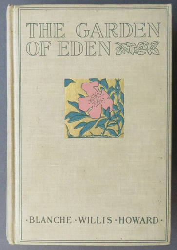 Blanche Willis Howard, Garden Eden, 1st Edition 1900 - Jan 07, 2022 ...