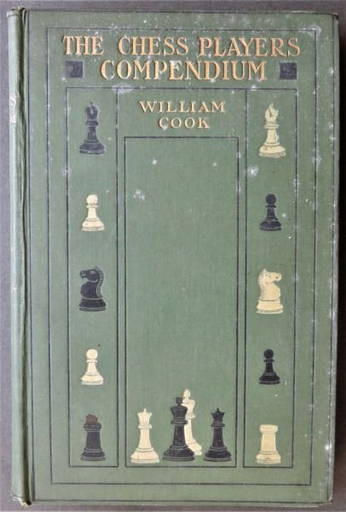 William Cook ,chess Players Compendium, Practical Guide To Openings, 1910