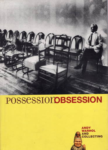 Possession Obsession : Andy Warhol And Collecting