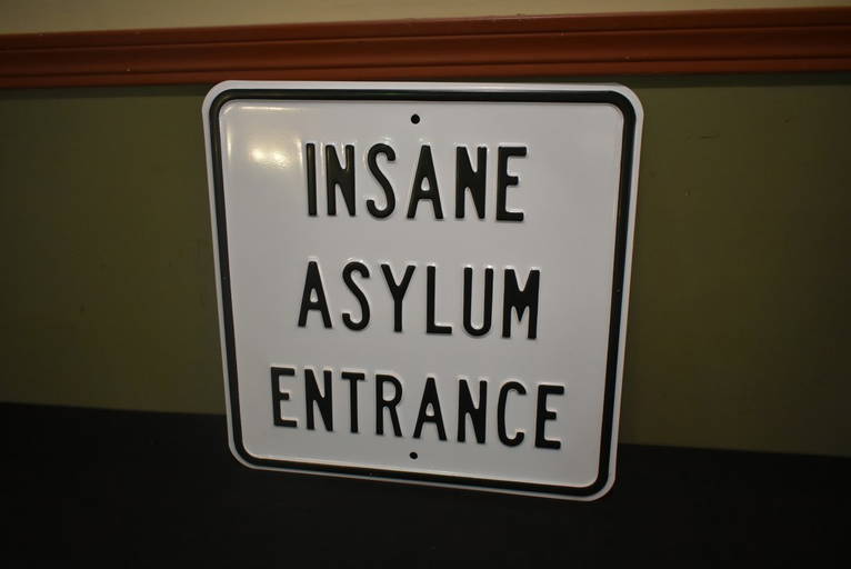 "Insane Asylum Entrance" Metal Street Sign (#0337) on Jan 14, 2023 ...