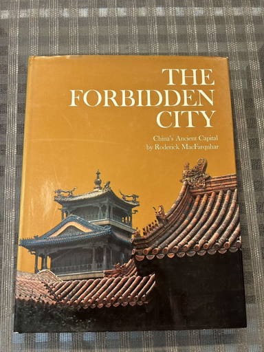 The Forbidden City China's Ancient Capital By Roderick Macfarquhar
