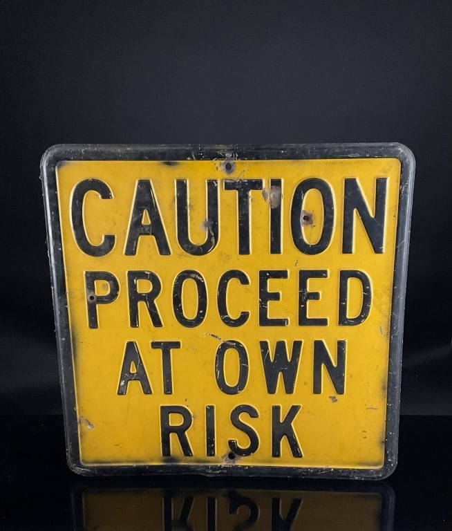 Caution Proceed At Your Own Risk Embossed Sign Auction