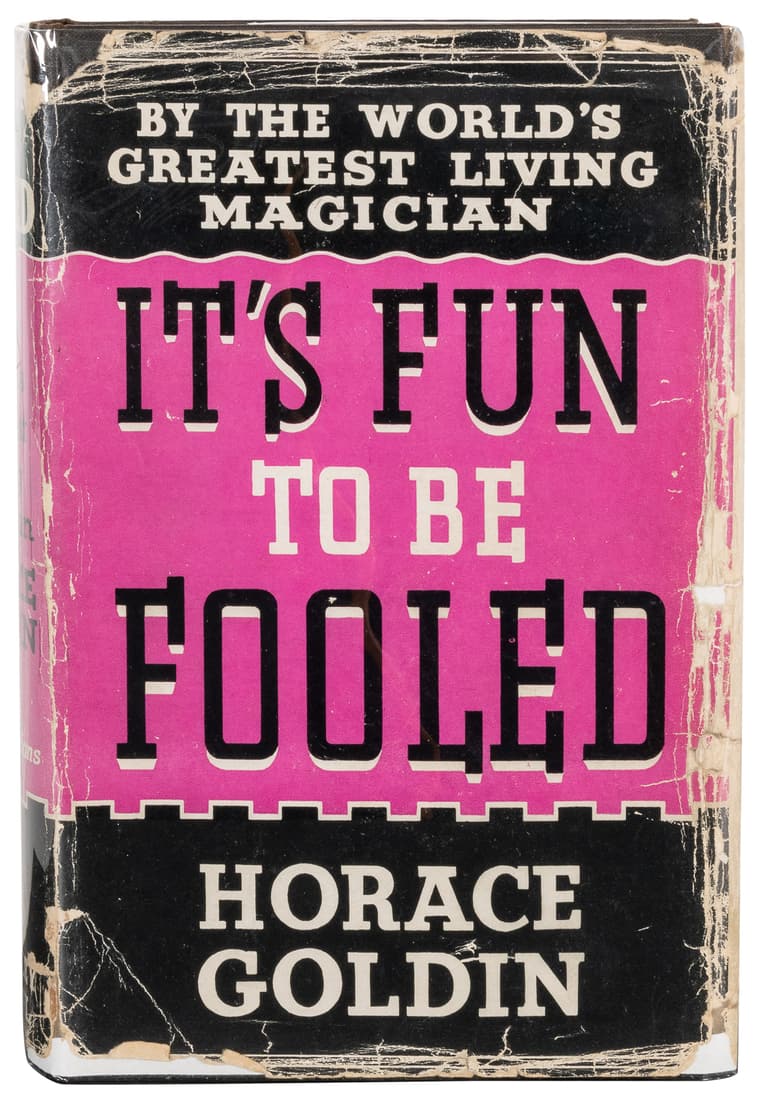Goldin, Horace. It’s Fun To Be Fooled. London: Stanley Paul...