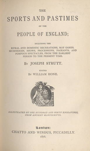 Strutt. Sports And Pastimes Of The People Of England.